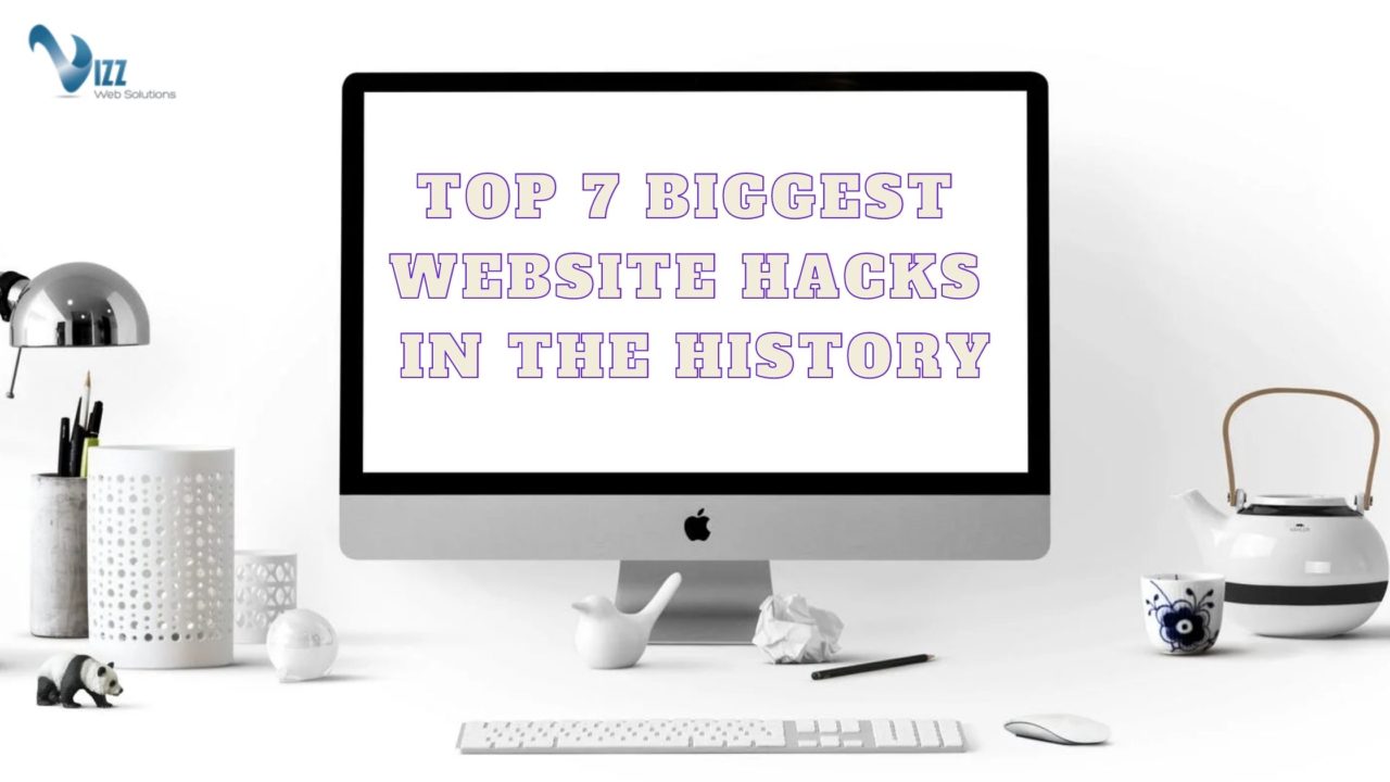 Top 7 Biggest Website Hacks in the History - Vizzwebsolutions | IT ...